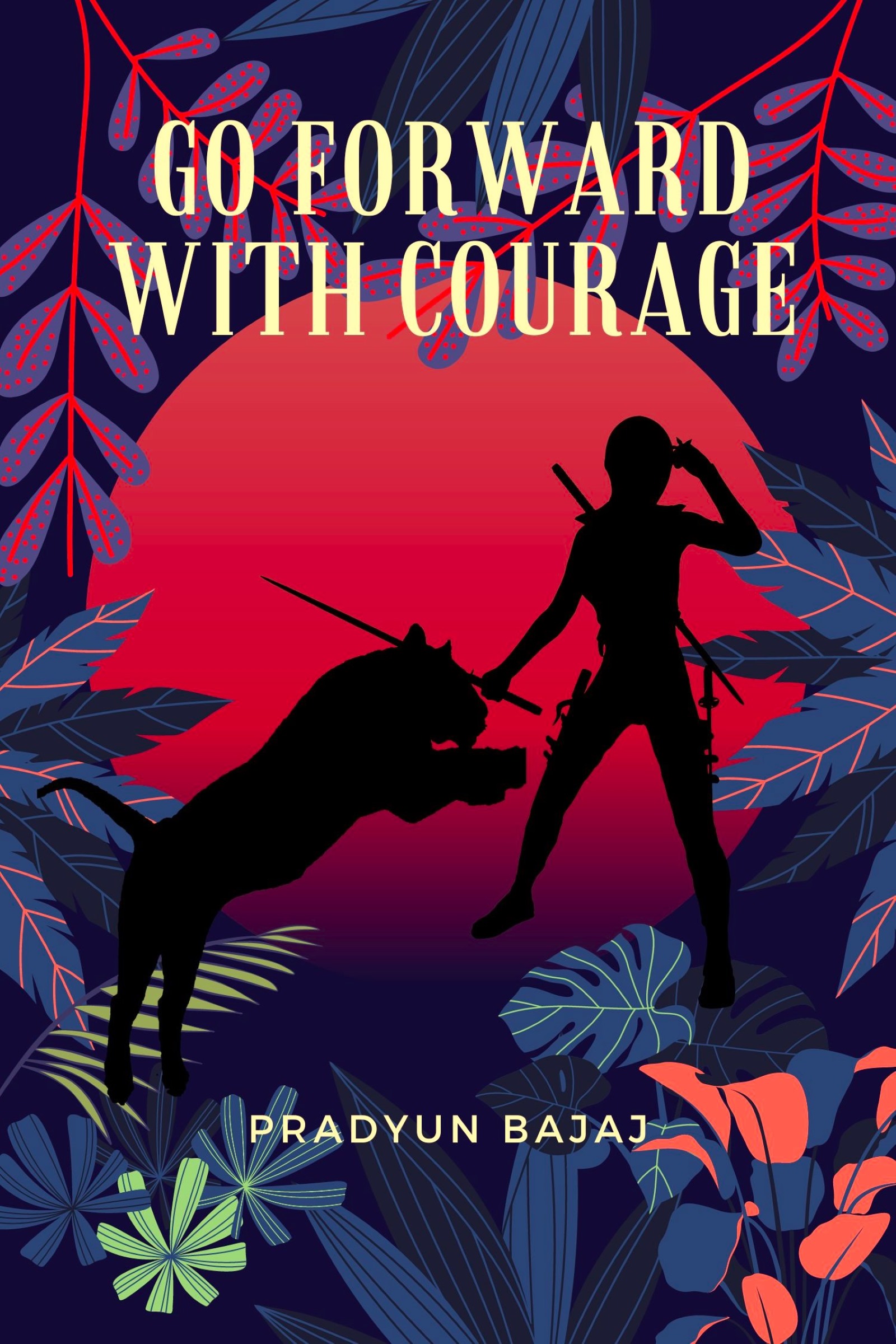 Go Forward With Courage: An Amazing Children’s Book – dharshana Bajaj